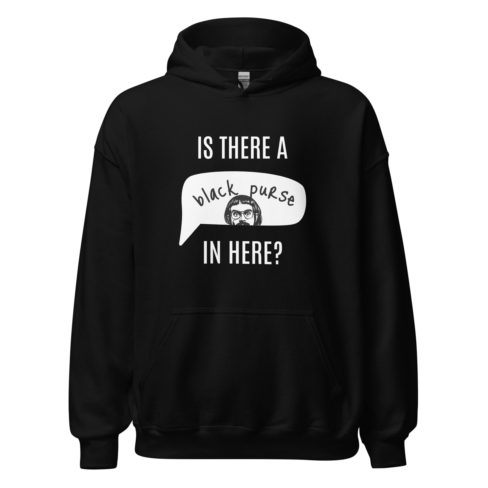 "IS THERE A BLACK PURSE IN HERE" Hoodie – Chit Merch